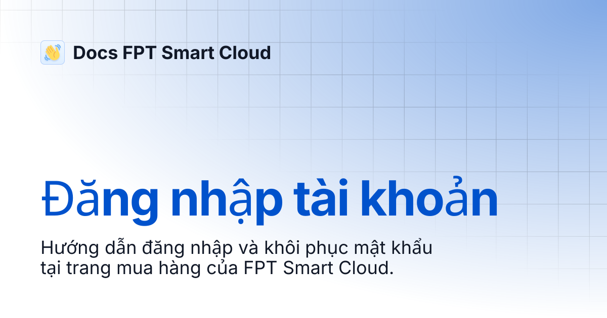 Đăng nhập tài khoản | Docs FPT Smart Cloud
